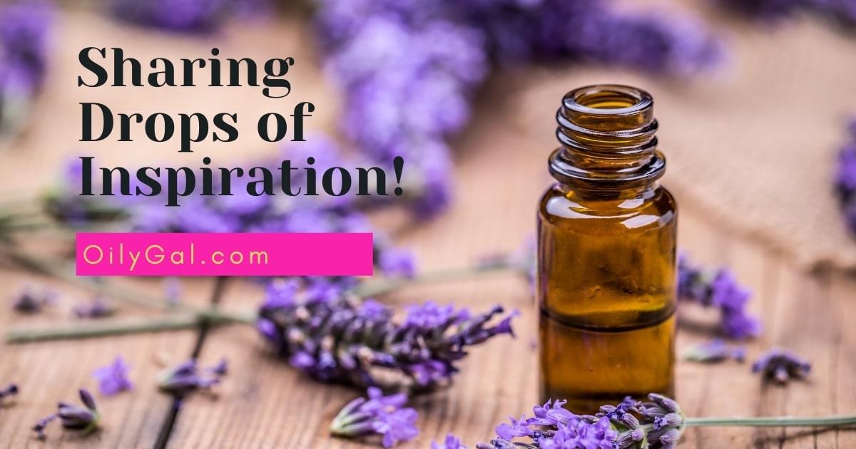 Oily Gal - Aromatherapy and Essential Oils Blog - Sharing Drops of ...
